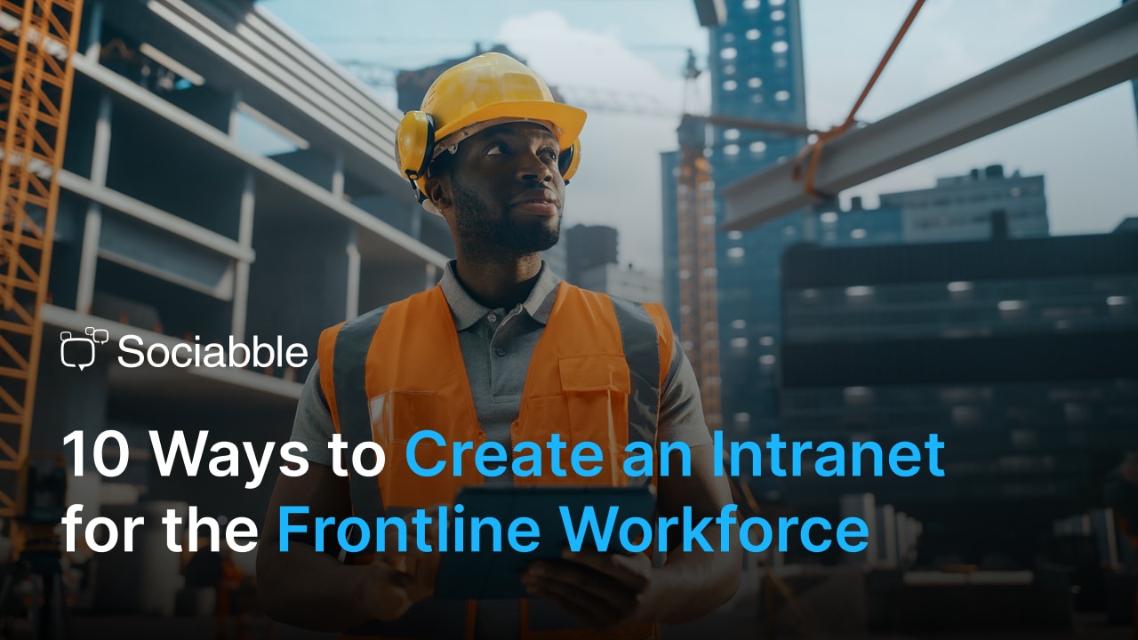 10 Ways to Create an Intranet for the Frontline Workers