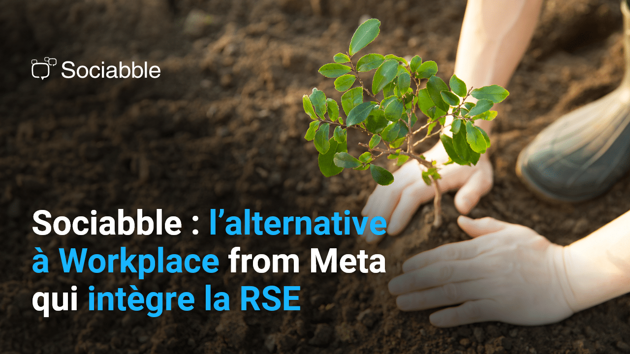 Sociabble : l’alternative à Workplace from Meta qui intègre la RSE ...