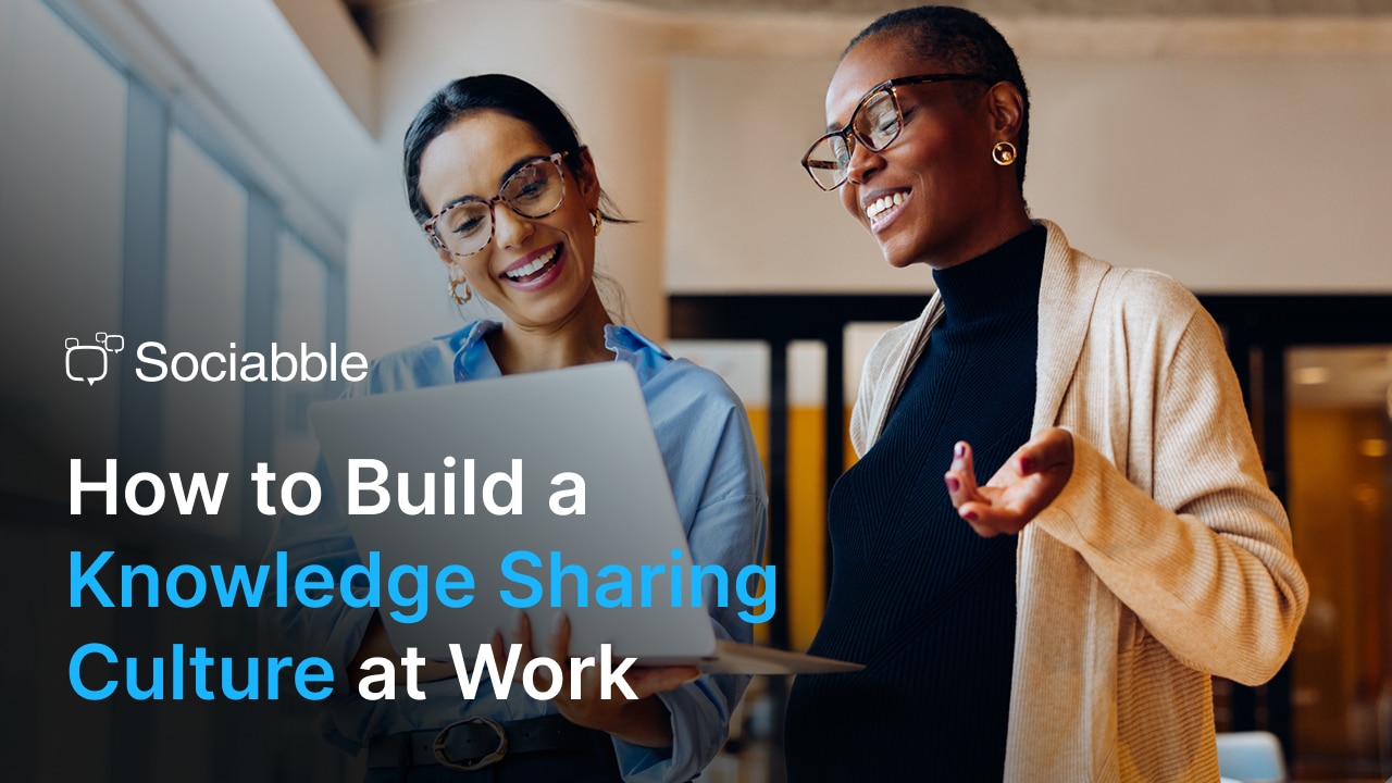 10 Ways to Build a Knowledge Sharing Culture in the Workplace