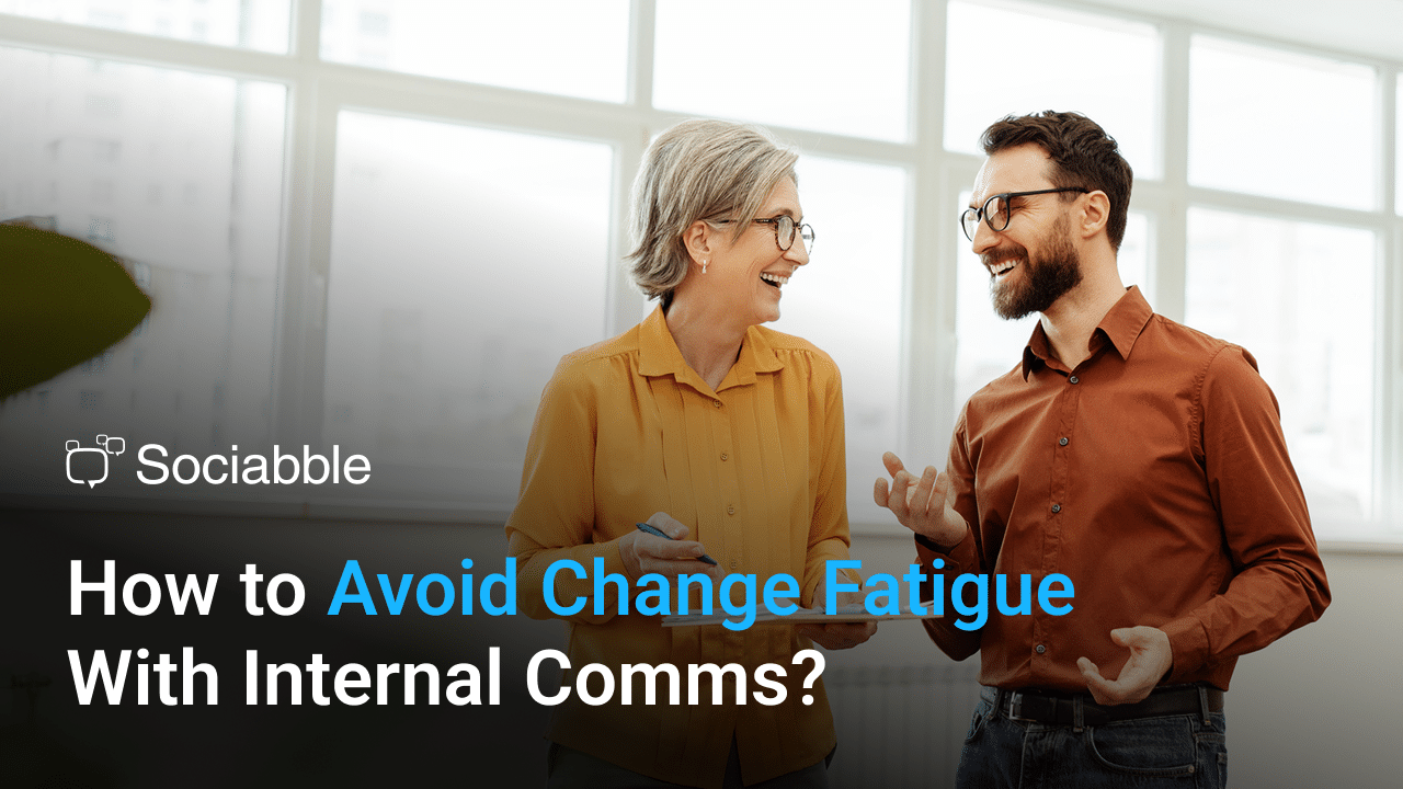 Change Fatigue in the Workplace: How Internal Comms Can Solve It