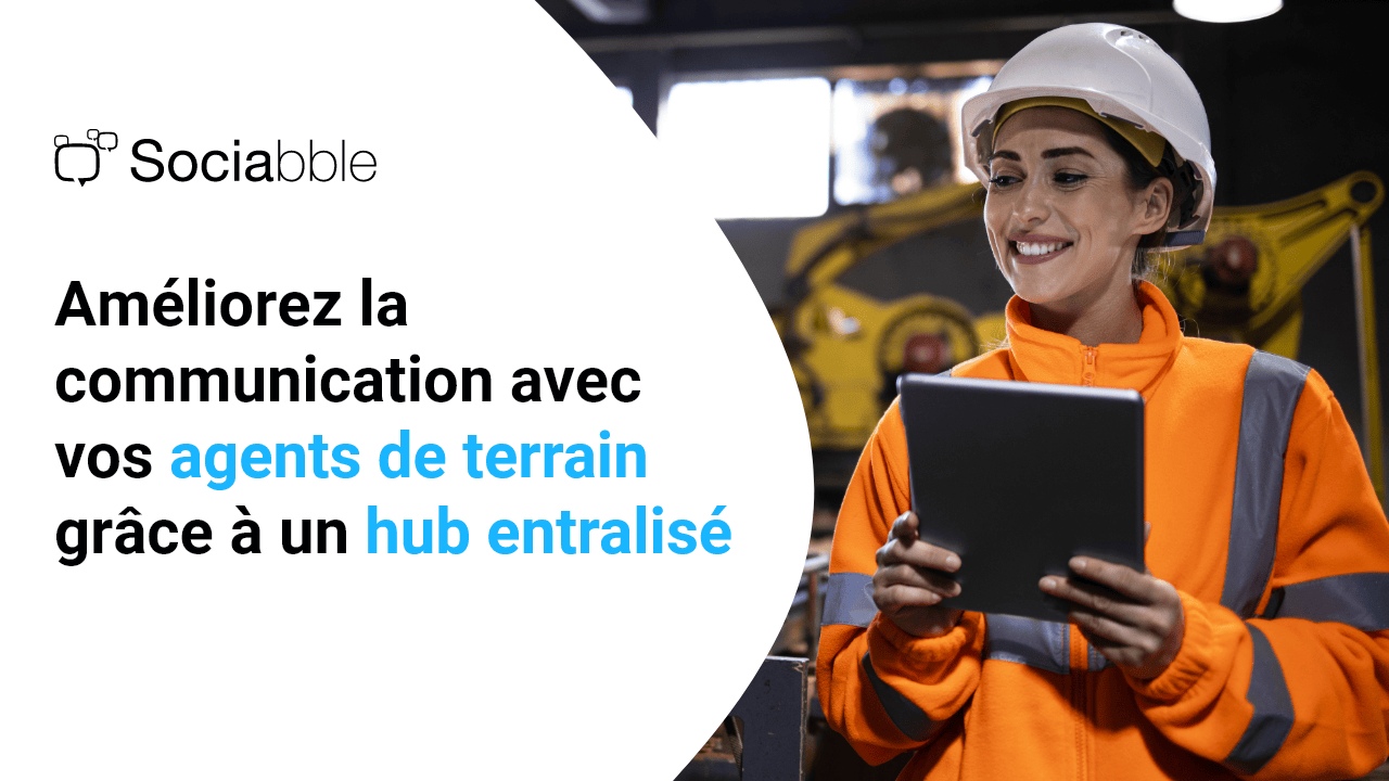 Comment améliorer la communication avec les collaborateurs de terrain