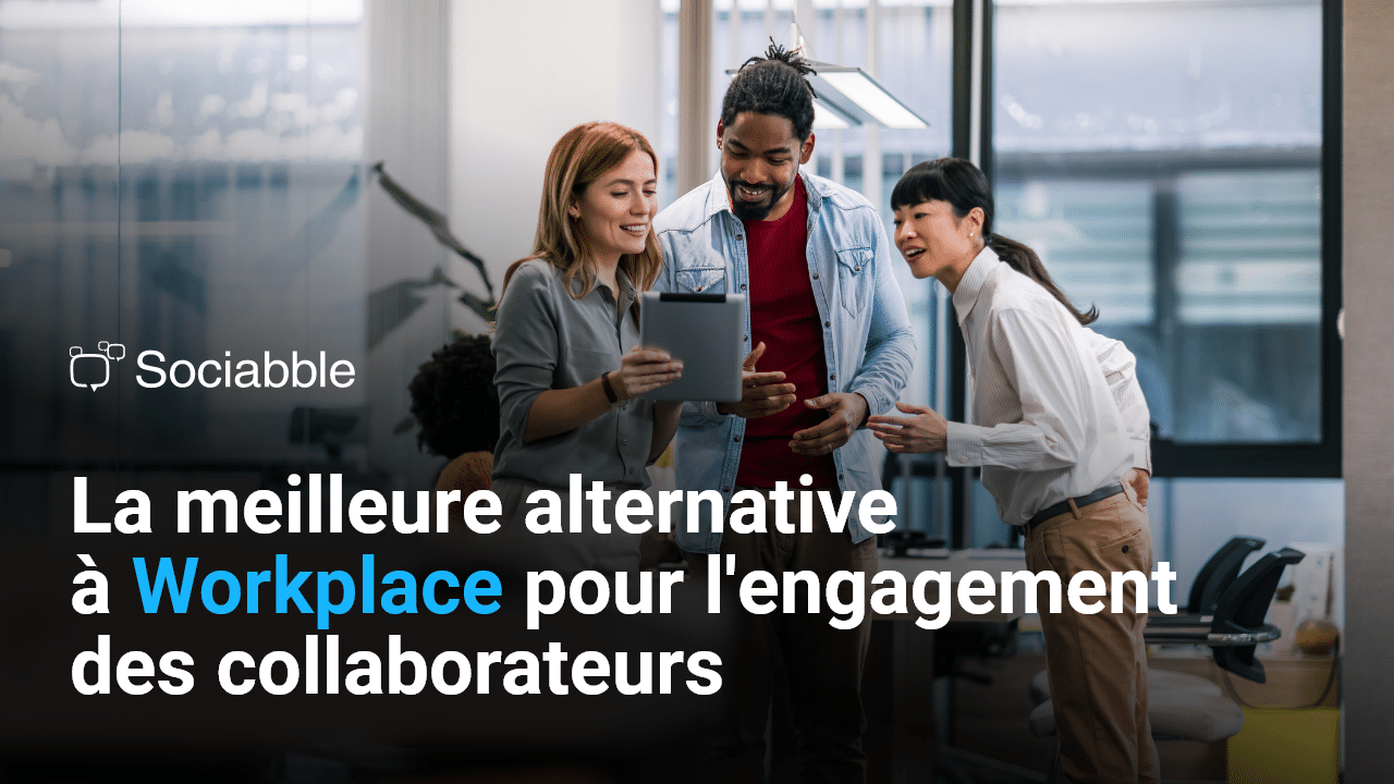 La meilleure alternative à Workplace pour engager les collaborateurs