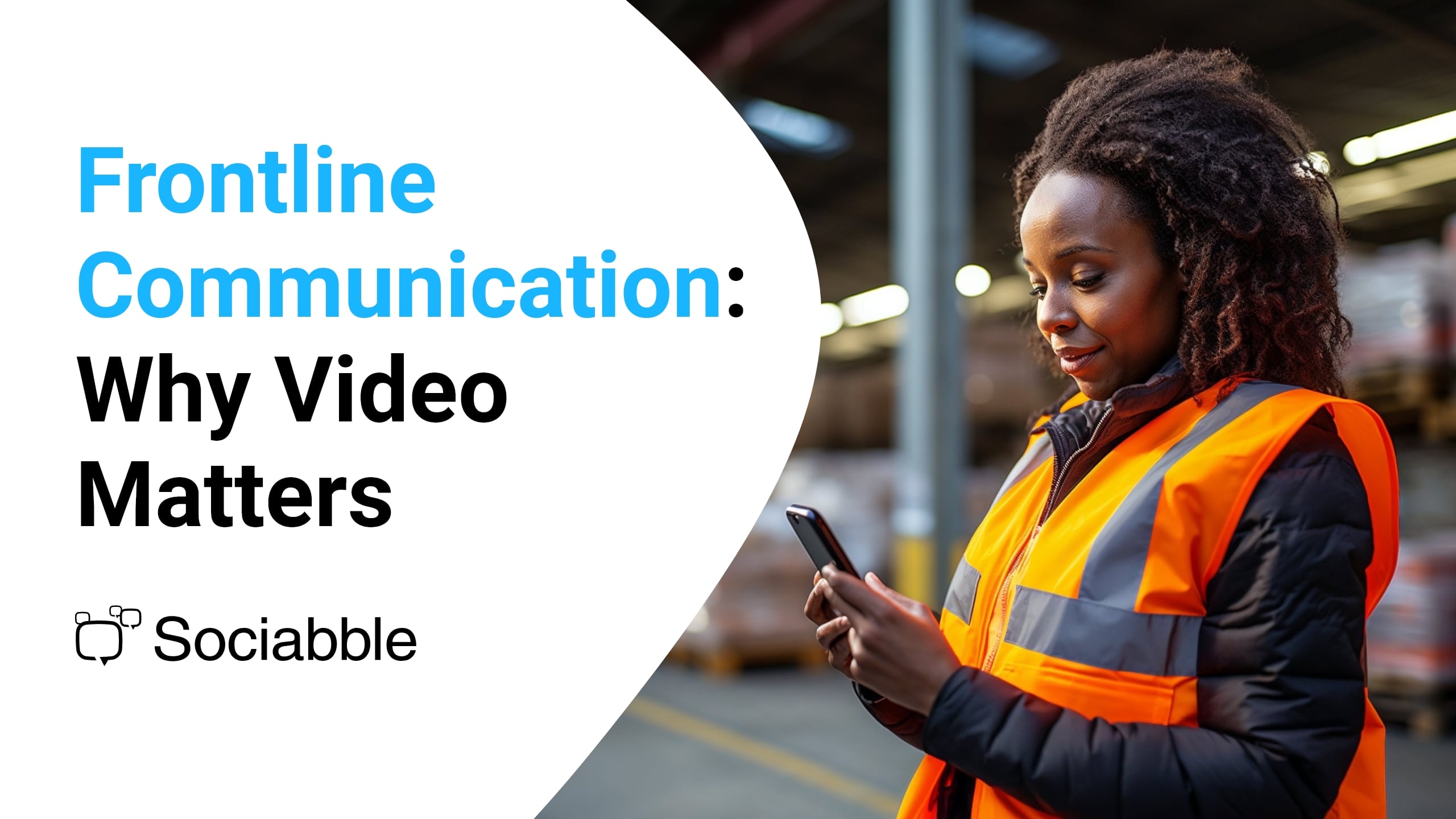 Why use video for internal communications with deskless workers?