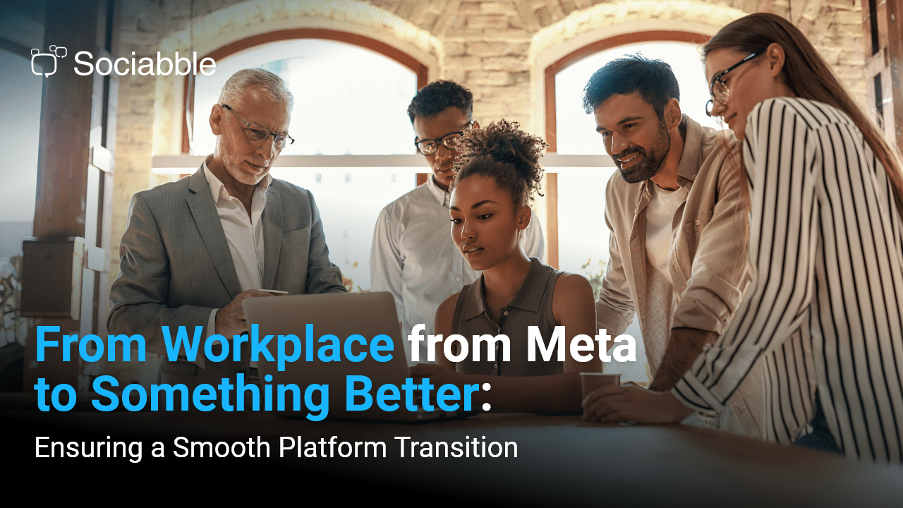 From Workplace from Meta to Something Better: Ensuring a Smooth ...